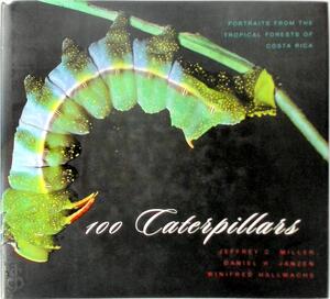 100 Caterpillars - Jeffrey C. Miller, Daniel H. Janzen, Winifred ...