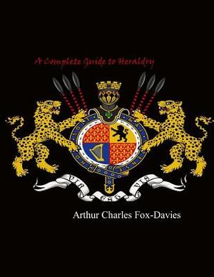 A Complete Guide to Heraldry - Arthur Charles Fox-Davies - (ISBN ...