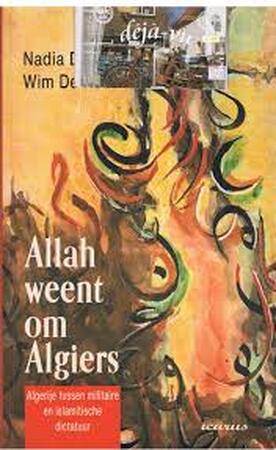 Allah weent om Algiers - Nadia Dala, Wim de Neuter - (ISBN ...