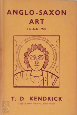 Anglo - Saxon Art - T.D. Kendrick | De Slegte