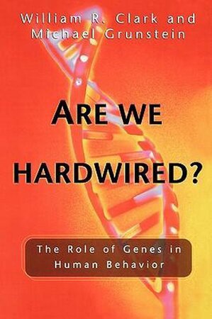Are We Hardwired? - William R. Clark, Michael Grunstein - (ISBN ...