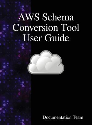 AWS Schema Conversion Tool User Guide - Documentation Team - (ISBN ...