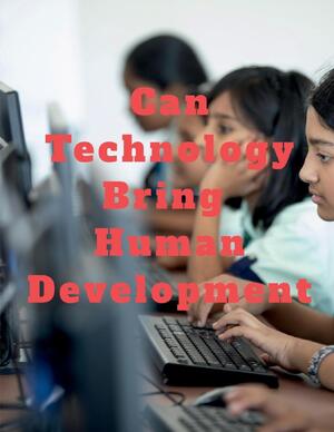 Can Technology Bring Human Development - Lok John - (ISBN ...