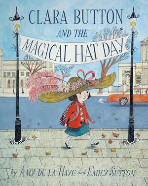 Clara Button & the Magical Hat Day - Amy de la Haye - (ISBN ...
