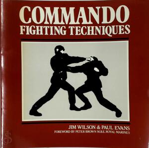 Commando Fighting Techniques - Jim Wilson, Paul Evans - (ISBN ...