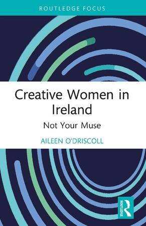 Creative Women in Ireland - Aileen O'Driscoll - (ISBN: 9780367536565 ...