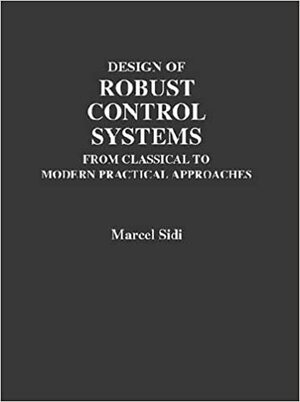 Design of Robust Control Systems - Marcel J. Sidi - (ISBN ...