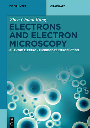 Electrons and Electron Microscopy - Zhen Chuan Kang - (ISBN ...