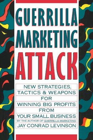 Guerrilla Marketing Attack - Jay Conrad Levinson, Arnold Ed. Levinson ...