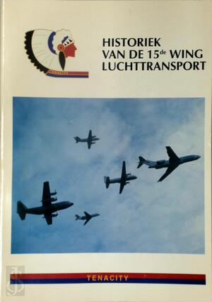Historiek van de 15de Wing Luchttransport - Piet Claes, J. Huybens | De ...