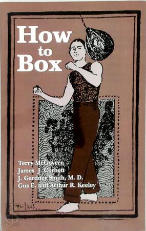 How To Box - Terry McGovern, James Corbett, J. Gardner Smith, Gus E ...