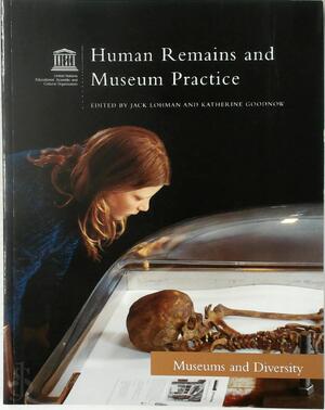 Human Remains and Museum Practice - Jack Lohman, Katherine Goodnow ...