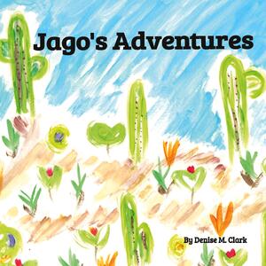 Jago's Adventures - Denise M. Clark - (ISBN: 9781964012049) | De Slegte