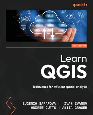 Learn QGIS - Fifth Edition - Eugenia Sarafova, Ivan Ivanov, Andrew ...