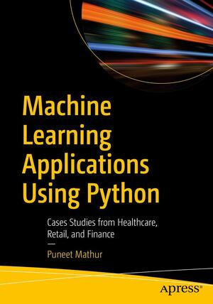 Machine Learning Applications Using Python - Puneet Mathur - (ISBN ...