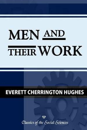 Men and Their Work - Everett C. Hughes - (ISBN: 9781610278256) | De Slegte