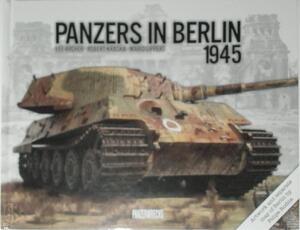 Panzers in Berlin 1945 - Lee Archer, Mario Lippert, Robert Kraska ...