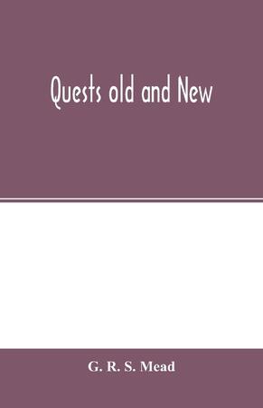 Quests old and new - G. R S Mead - (ISBN: 9789354001710) | De Slegte