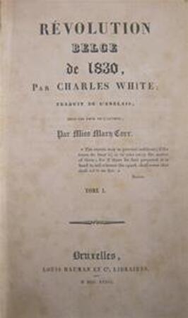 Révolution Belge de 1830. - Charles White, Mary [trans.] Corr | De Slegte
