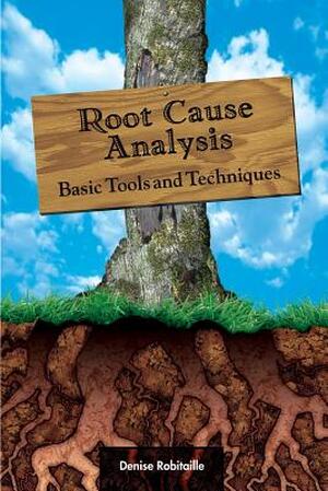 Root Cause Analysis: Basic Tools and Techniques - Denise Robitaille ...