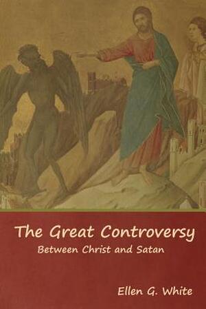 The Great Controversy; Between Christ and Satan - Ellen G White - (ISBN ...