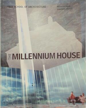 The Millennium House - Peggy Deamer, Yale University. School Of ...