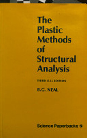The Plastic Methods of Structural Analysis - Bernard George Neal ...