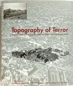 Topography of Terror - Stiftung Topographie Des Terrors - (ISBN ...