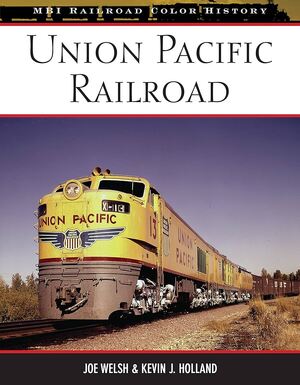 Union Pacific Railroad - Brian Solomon, Joe Welsh, Kevin J. Holland ...