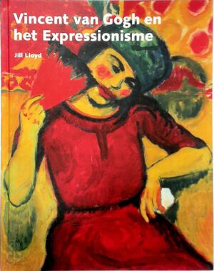 Van Gogh en het Expressionisme - Jill Lloyd - (ISBN: 9789040082207 ...