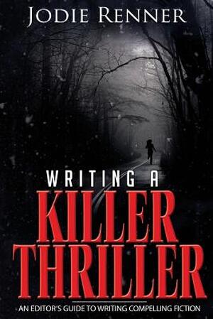 Writing a Killer Thriller - Jodie Renner - (ISBN: 9781490389943) | De ...