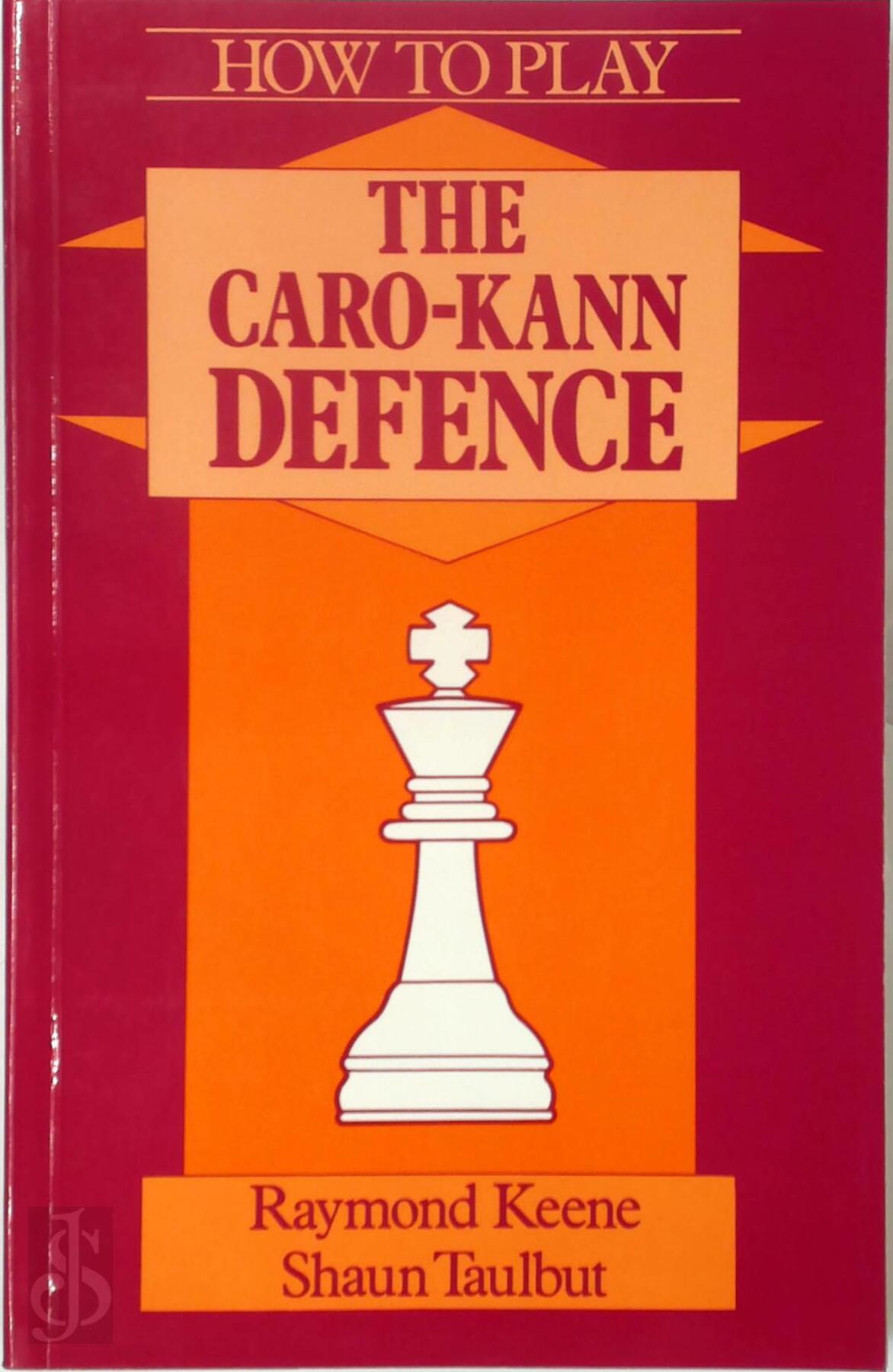 How to play the Caro-Kann defence - Raymond D. Keene, Shaun Taulbut - (ISBN: 9780713455632) | De ...