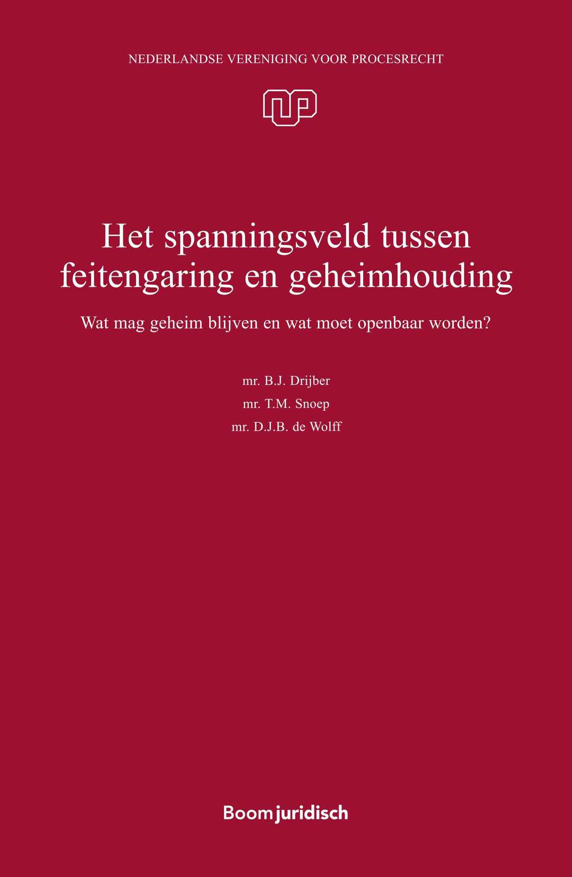 Het spanningsveld tussen feitengaring en geheimhouding - B.J. Drijber ...