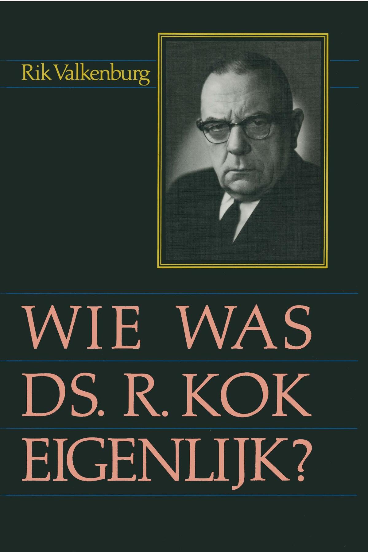 Wie was ds. R. Kok eigenlijk...? [e-Book] - Rik Valkenburg - (ISBN ...
