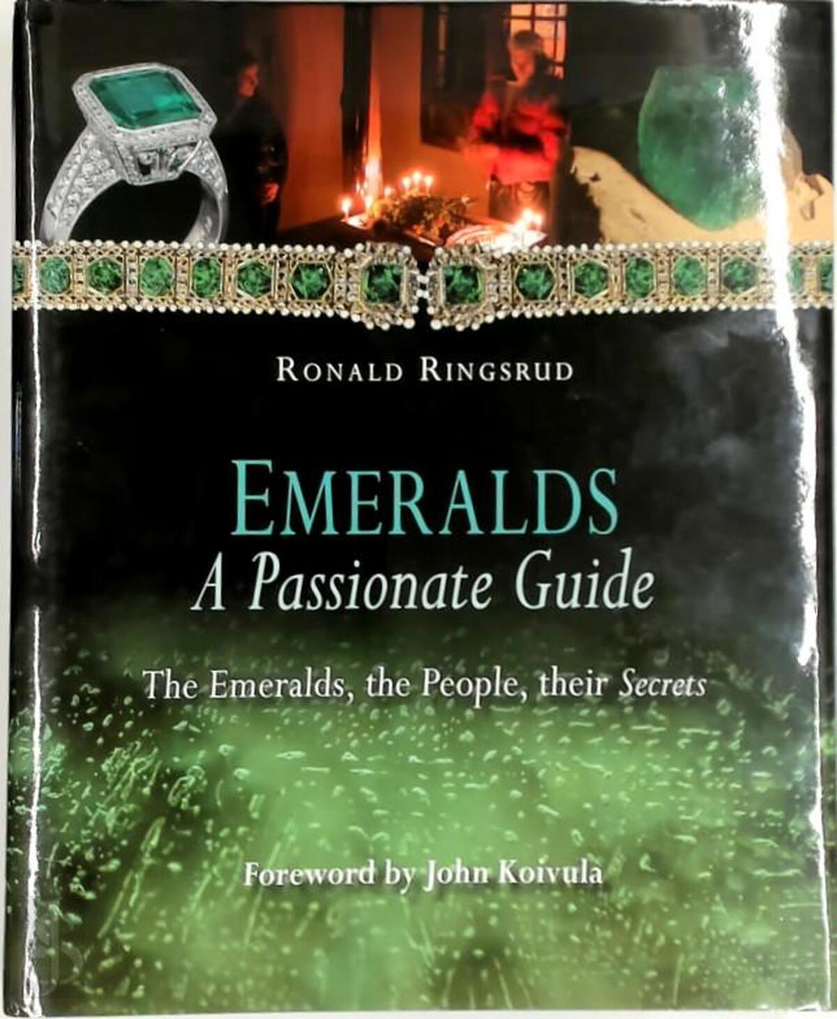 Emeralds: A Passionate Guide - Ronald Ringsrud, John Koivula [Foreword ...