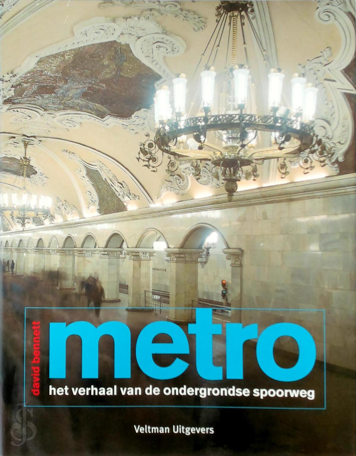 Metro - Het verhaal van de ondergrondse spoorweg - David Bennett ...