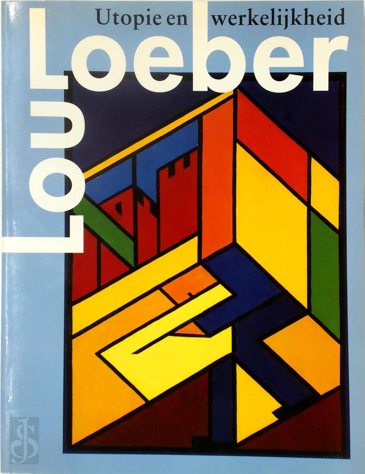 Lou Loeber - Utopie en werkelijkheid - Lou Loeber, Marente Bloemheuvel ...