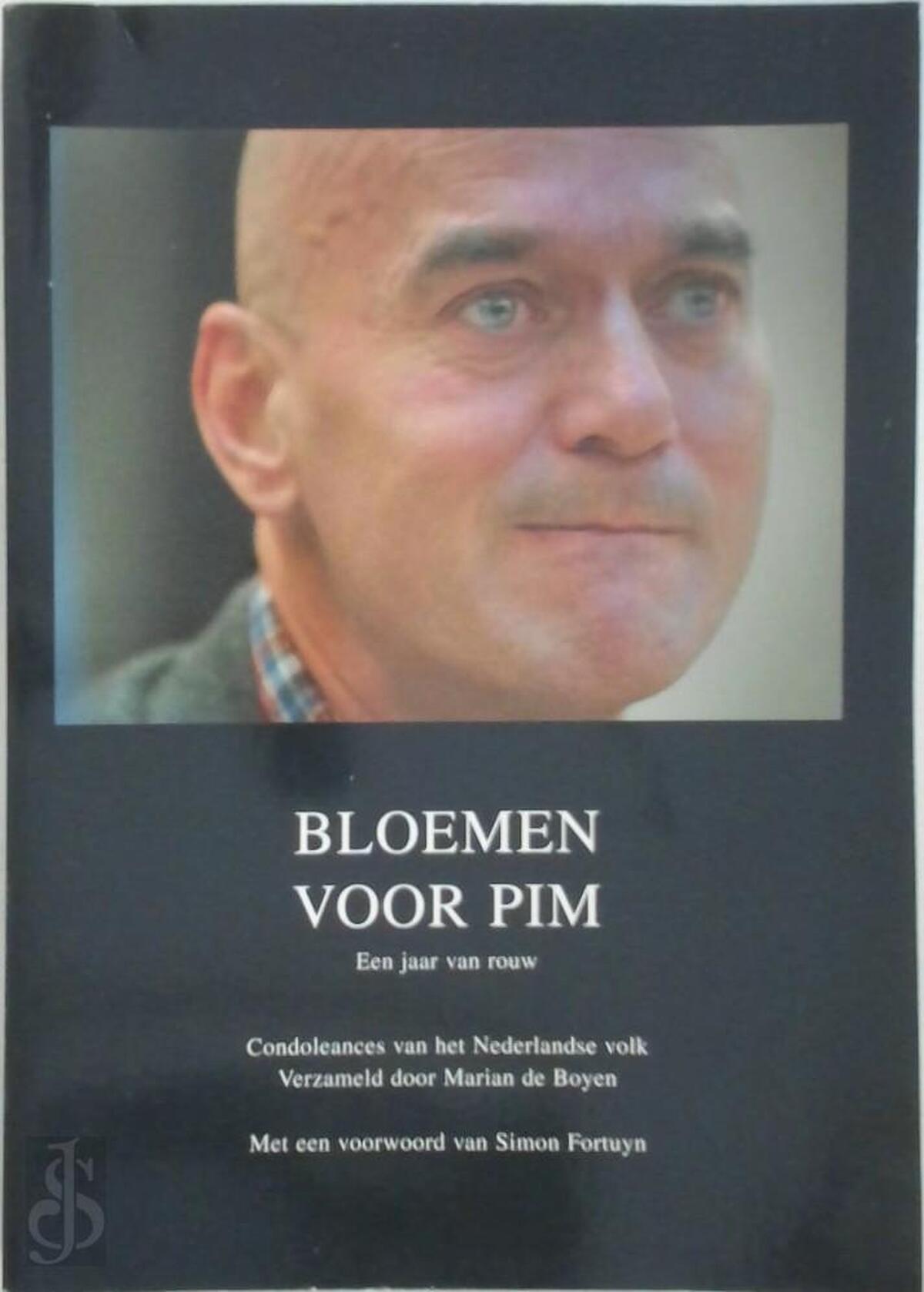 Bloemen voor Pim: een jaar van rouw - Marian de Boyen, Simon Fortuyn ...