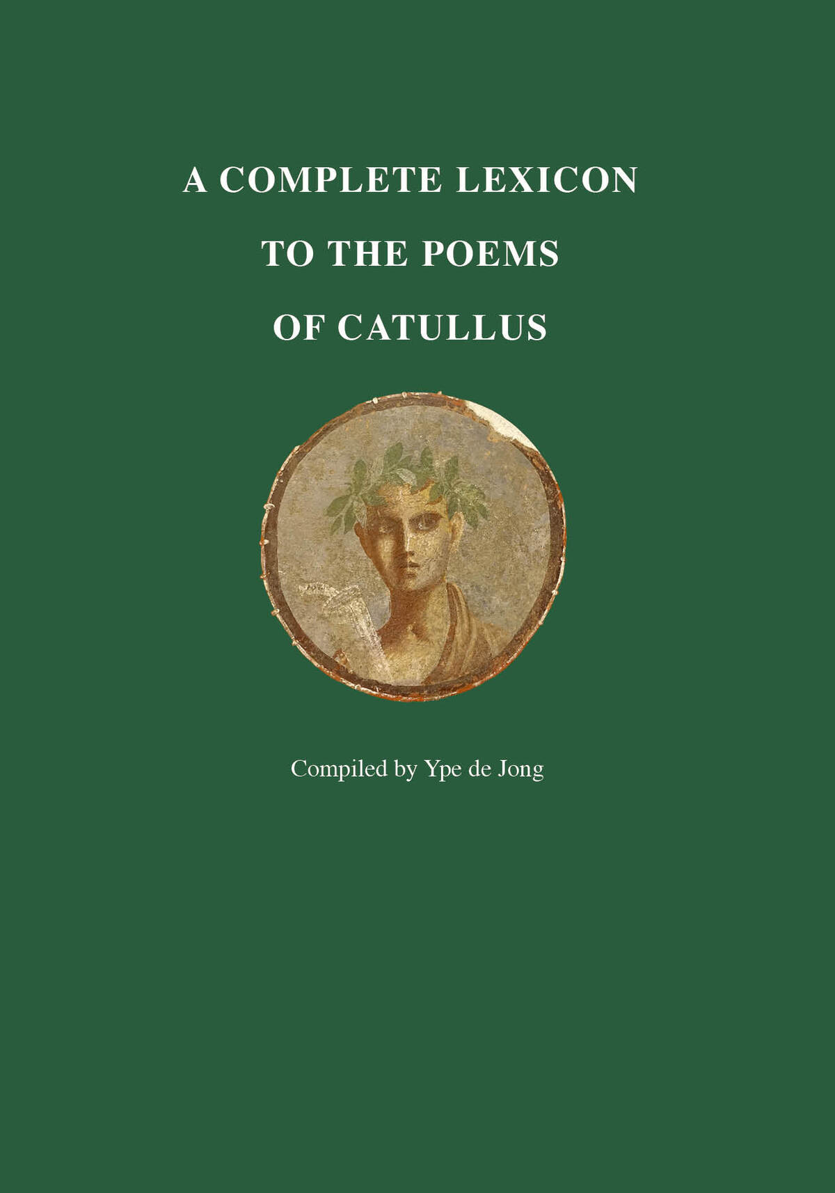 A Complete Lexicon to the Poems of Catullus - Ype de Jong - (ISBN ...