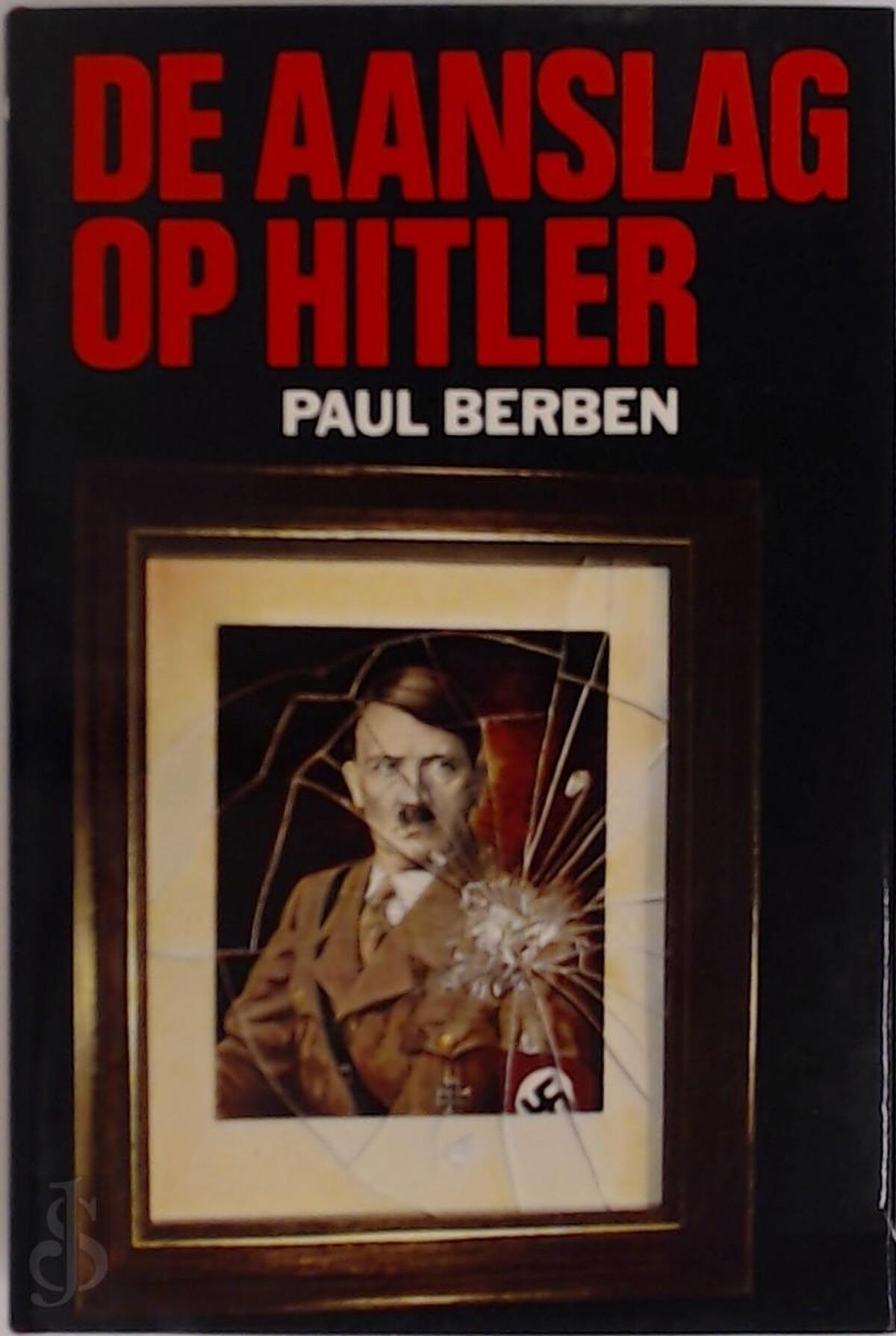 De aanslag op Hitler - Paul Berben - (ISBN: 9789062131464) | De Slegte ...
