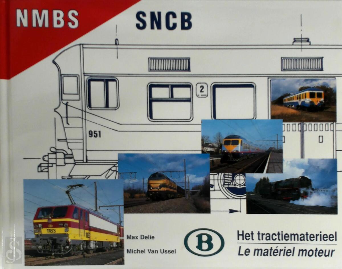 NMBS SNCB Het tractiematerieel - Le materiel moteur - Max Delie, Michel ...