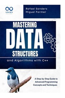 Mastering Data Structures and Algorithms with C++: A Step-by-Step Guide ...