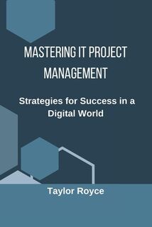 Mastering IT Project Management: Strategies for Success in a Digital ...