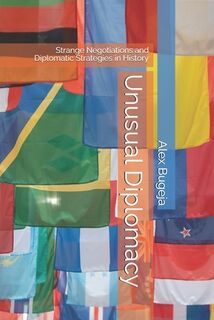 Unusual Diplomacy: Strange Negotiations and Diplomatic Strategies in ...
