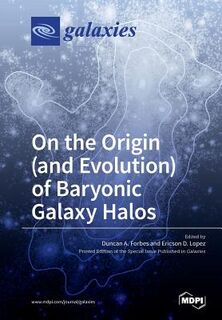 On the Origin (and Evolution) of Baryonic Galaxy Halos - Duncan a ...