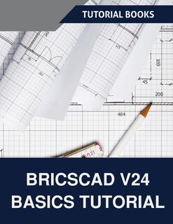 BricsCAD V24 Basics Tutorial - Tutorial Books - (ISBN: 9788197342943 ...