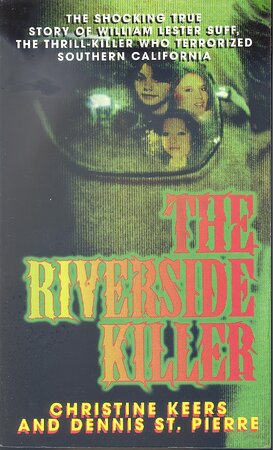 The Riverside Killer: the shocking true story of William Lester Suff ...