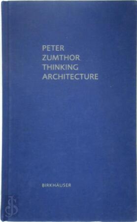 Thinking Architecture - Peter Zumthor - (ISBN: 9783764374976) | De Slegte