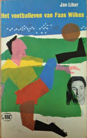 Het voetbal-leven van Faas Wilkes - Jan Jacob Liber | De Slegte