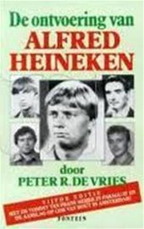 De ontvoering van Alfred Heineken - Peter R. de Vries - (ISBN ...